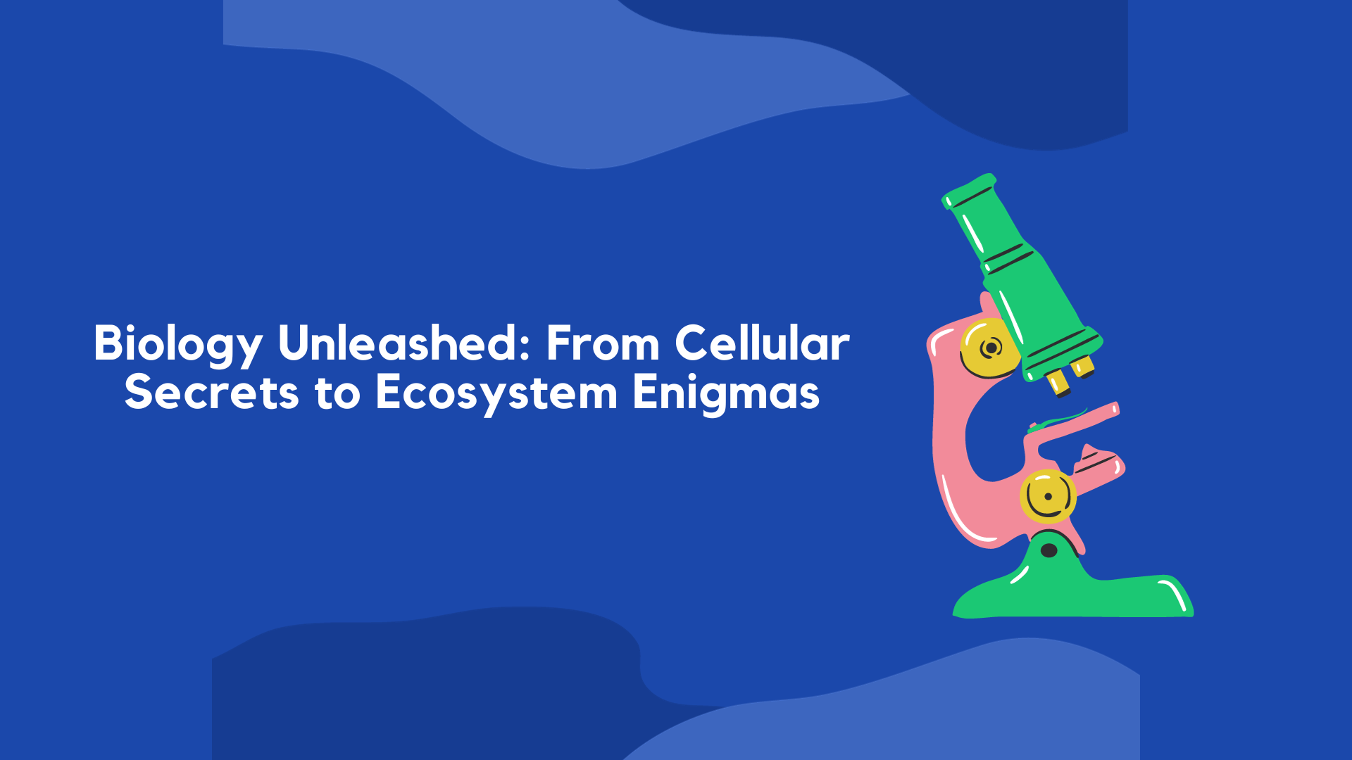 Online Class - Biology Unleashed: From Cellular Secrets to Ecosystem ...